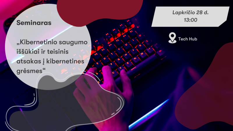Seminaras „Kibernetinio saugumo iššūkiai ir teisinis atsakas į kibernetines grėsmes“ | Vilniaus ...